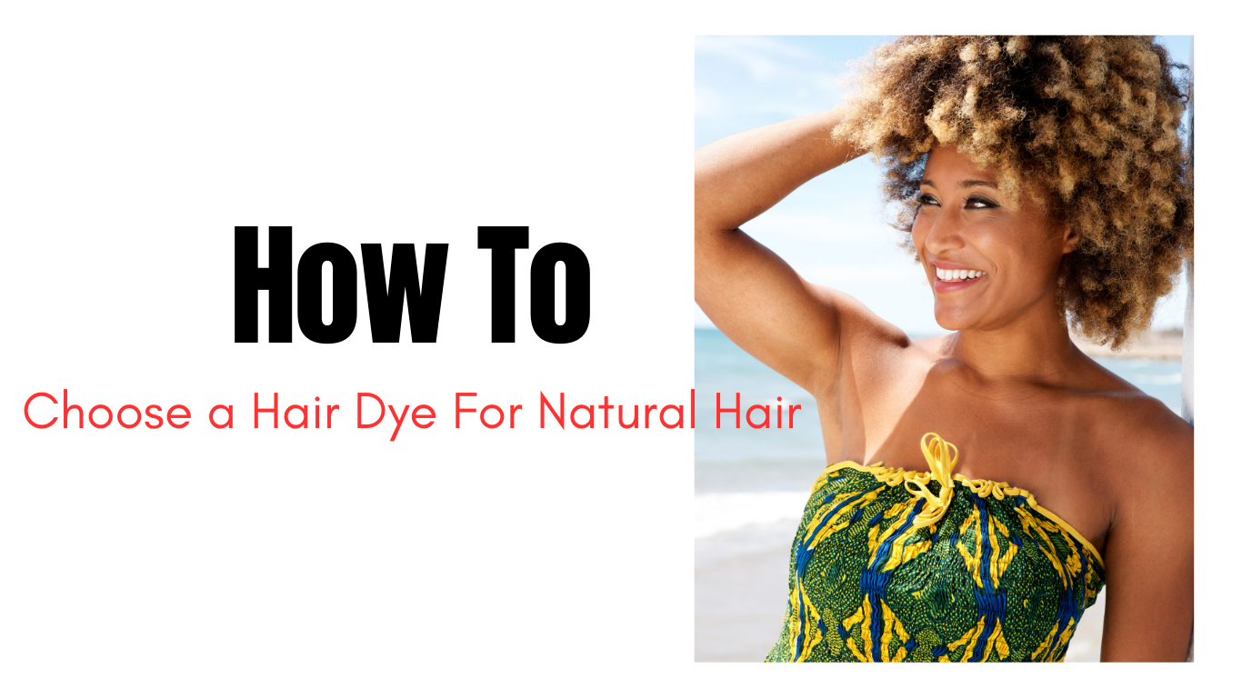 How To Choose A Hair Dye For Natural Hair - Wash and REALLY Go